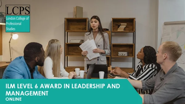 ILM Level 6 Award in Leadership and Management - LCPS - London College ...