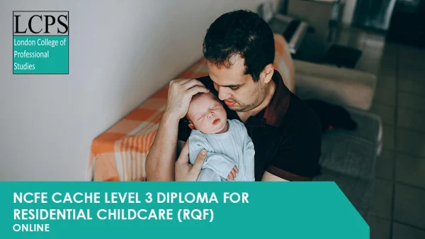 NCFE CACHE LEVEL 3 DIPLOMA FOR RESIDENTIAL CHILDCARE (RQF)
