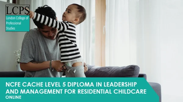 NCFE CACHE Level 5 Diploma in Leadership and Management for Residential ...